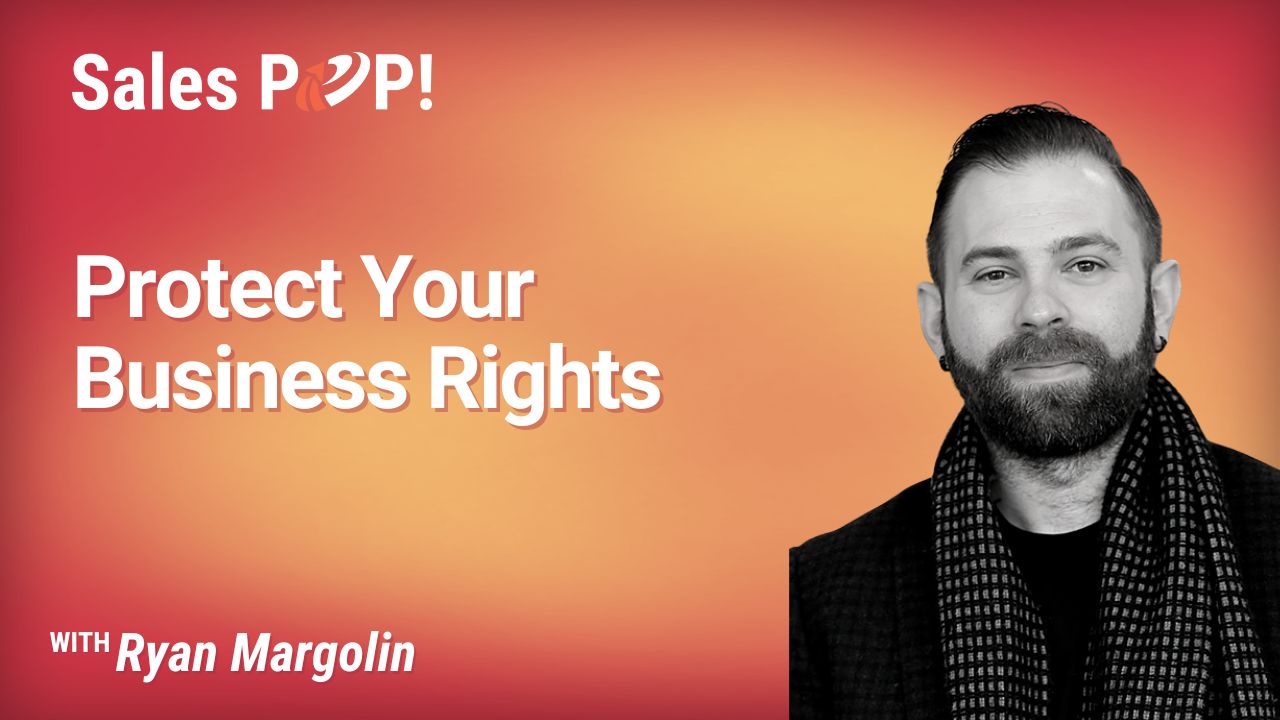 Protect Your Business Rights (video) by Ryan Margolin - SalesPOP!