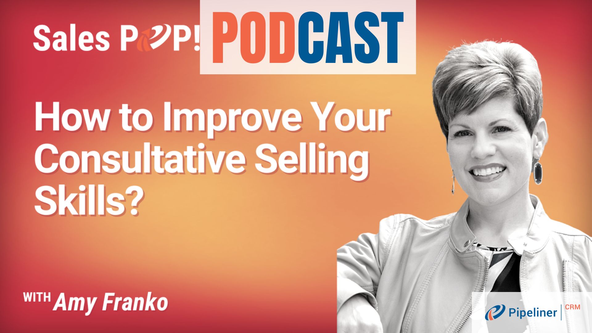 How to Improve Your Consultative Selling Skills? by Amy Franko - SalesPOP!