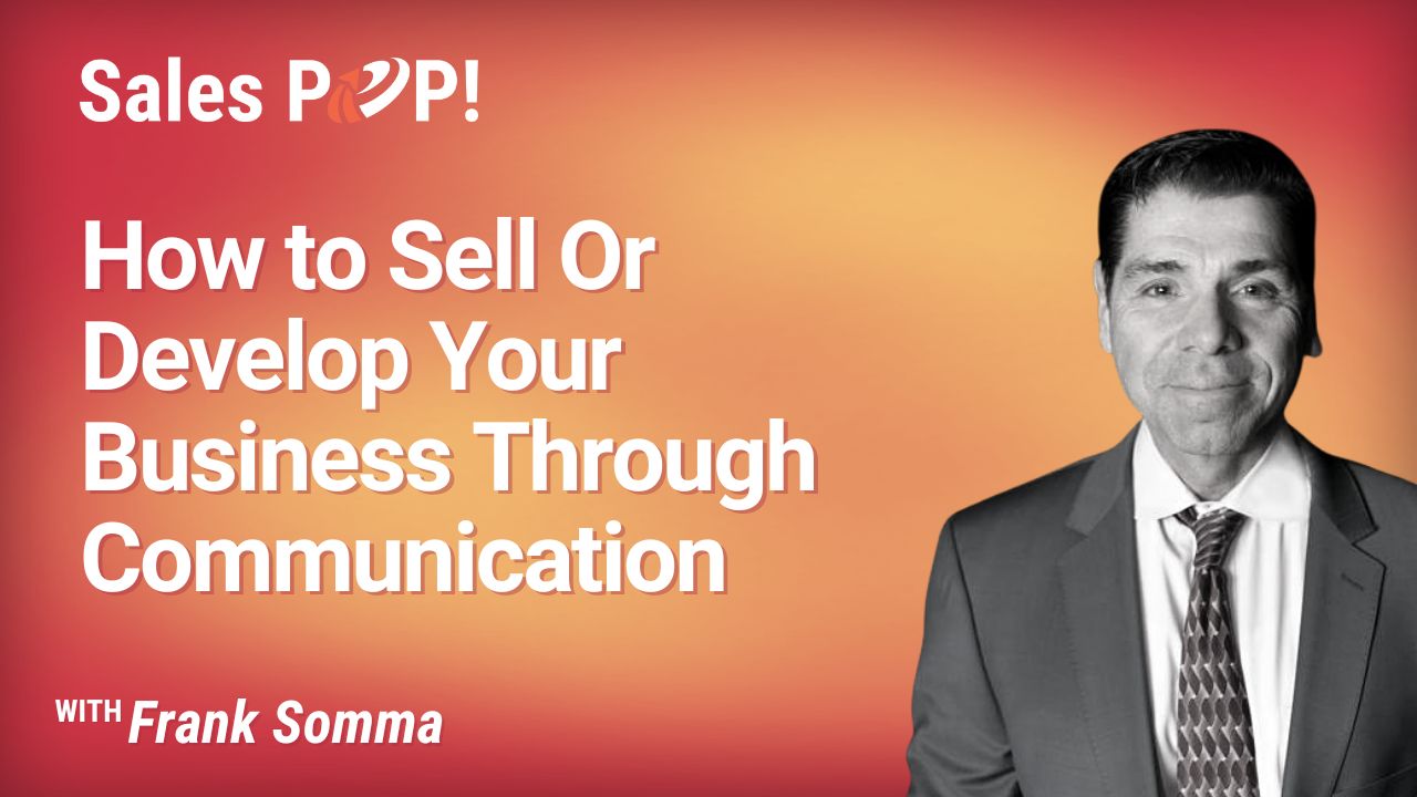 How to Sell Or Develop Your Business Through Communication (video) by ...