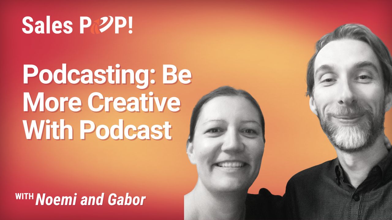 Podcasting: Be More Creative With Podcast by Noemi Beres - SalesPOP!