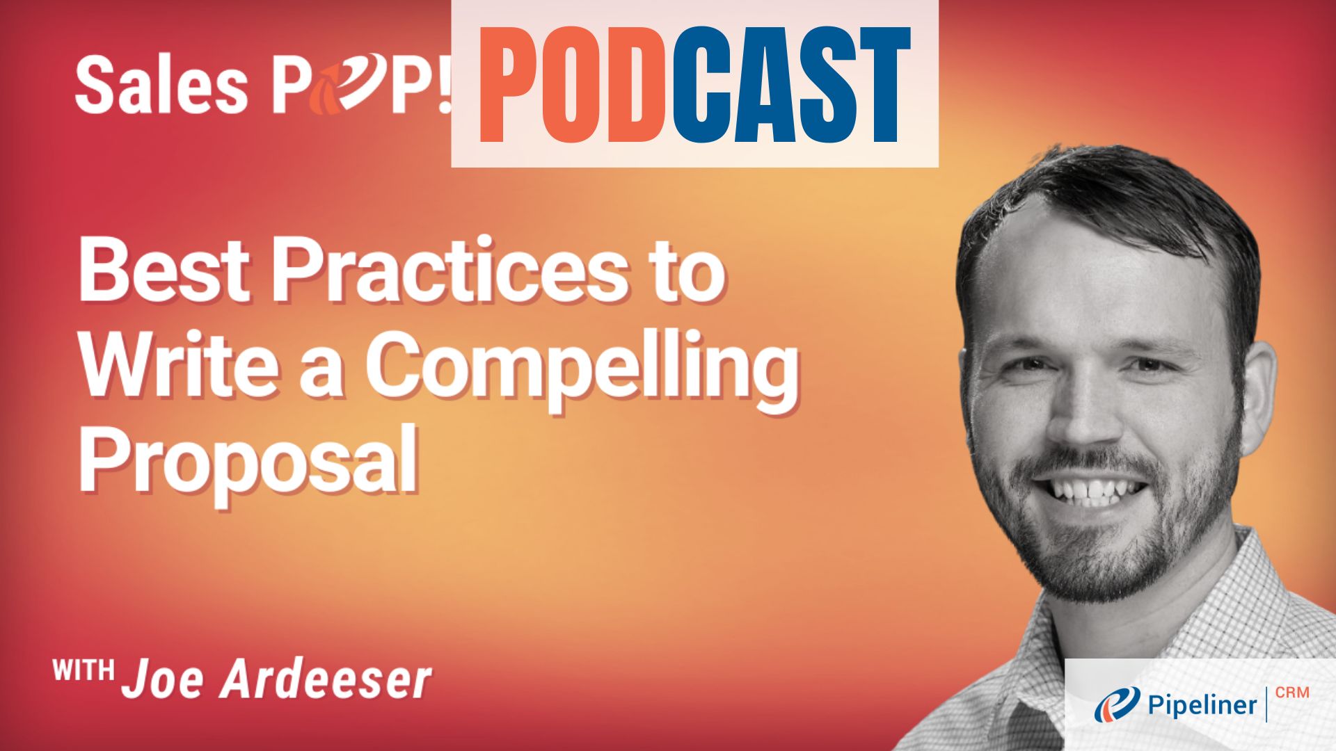 Best Practices to Write a Compelling Proposal by Joe Ardeeser - SalesPOP!