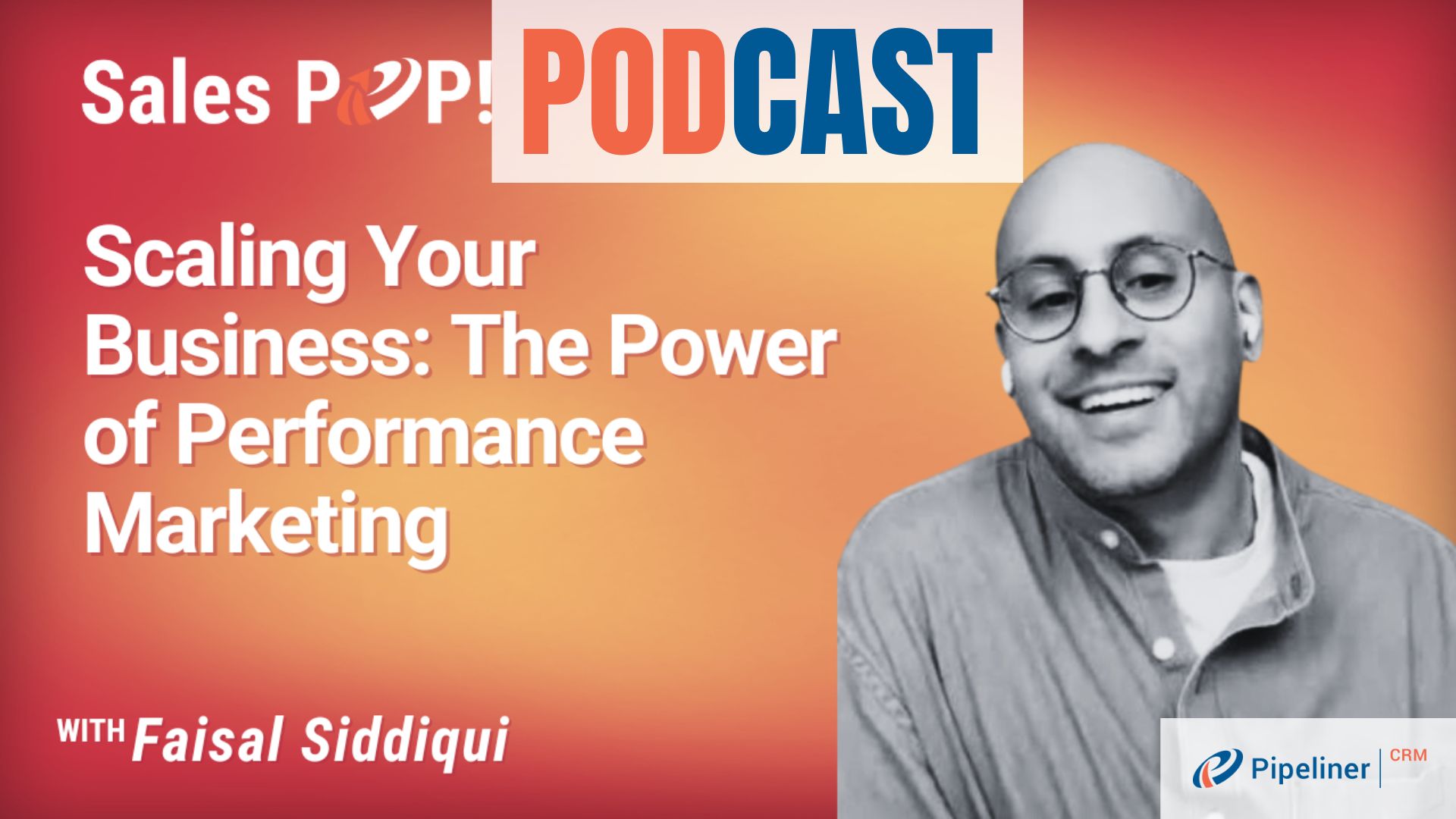 Scaling Your Business: The Power of Performance Marketing by Faisal Siddiqui - SalesPOP!