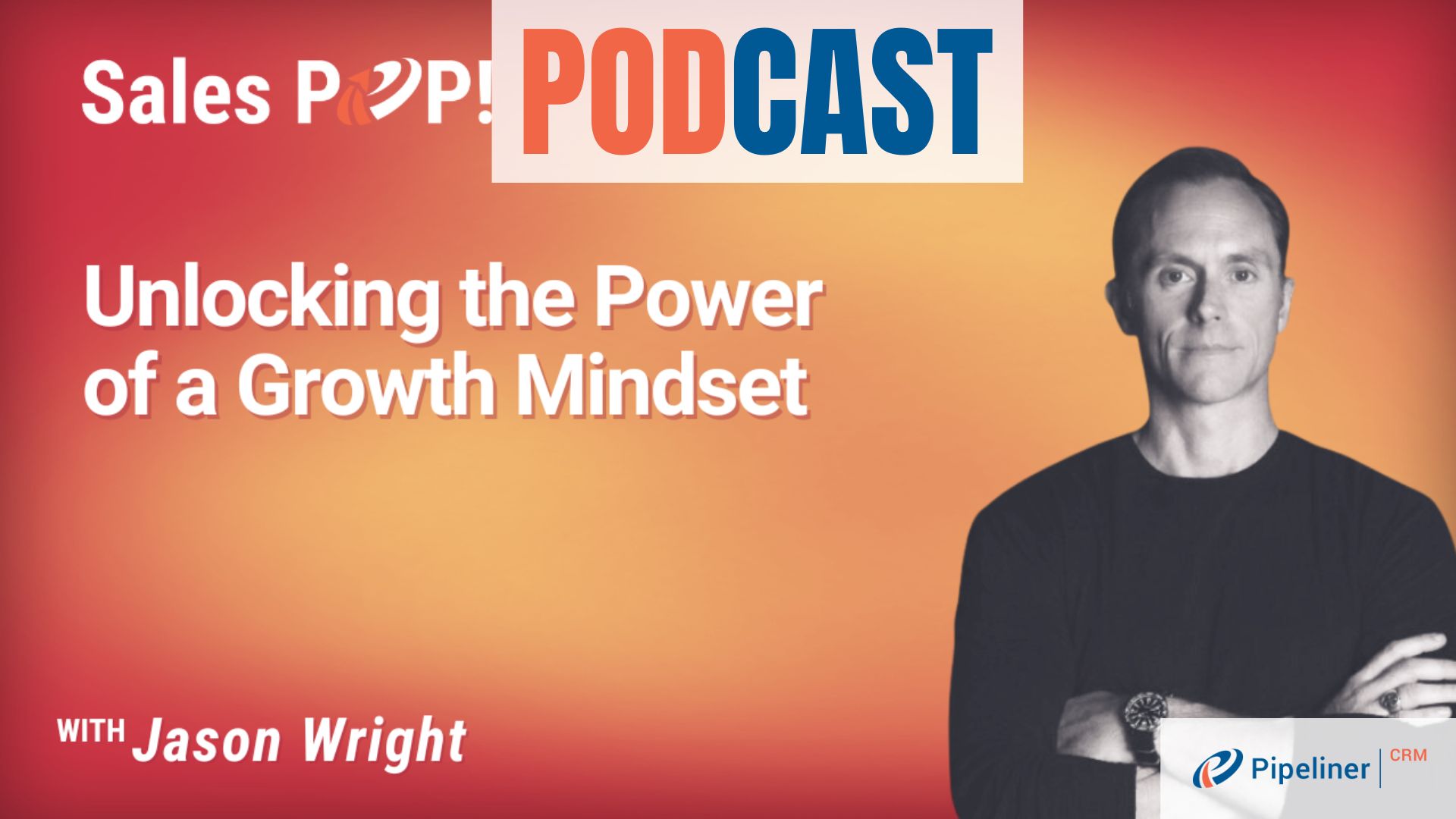 Unlocking the Power of a Growth Mindset by Jason Wright - SalesPOP!