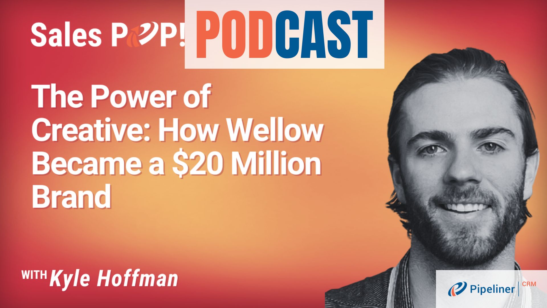 The Power of Creative: How Wellow Became a $20 Million Brand by Kyle Hoffman - SalesPOP!