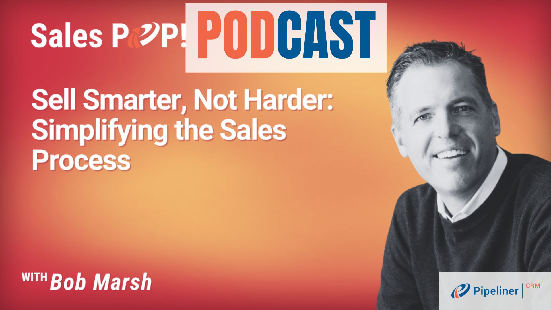Sell Smarter, Not Harder: Simplifying the Sales Process by Bob Marsh - SalesPOP!