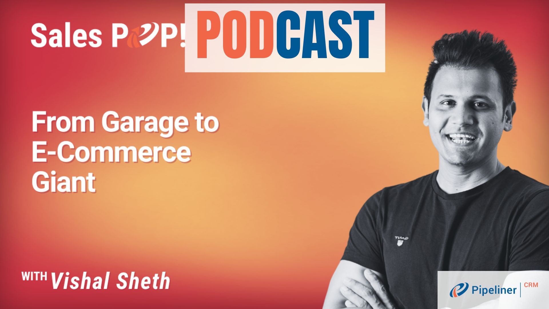From Garage to E-Commerce Giant by Vishal Sheth - SalesPOP!