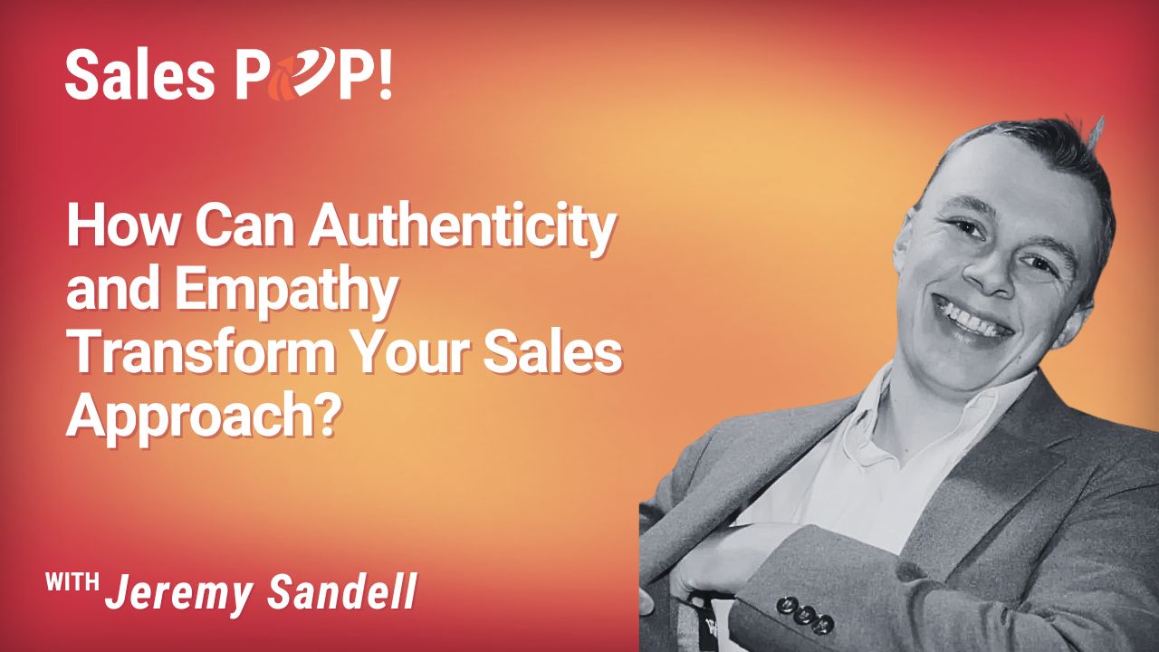 How Can Authenticity and Empathy Transform Your Sales Approach? (video ...