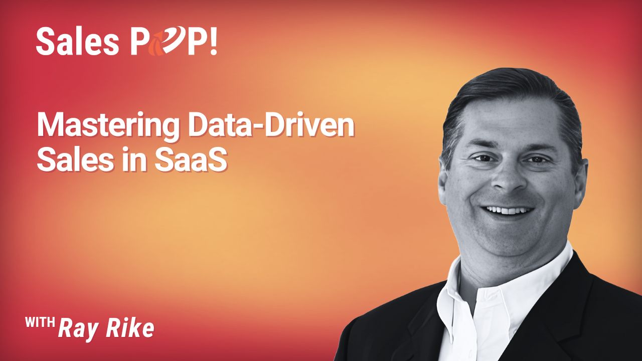 Mastering Data-Driven Sales in SaaS (video) by Ray Rike - SalesPOP!