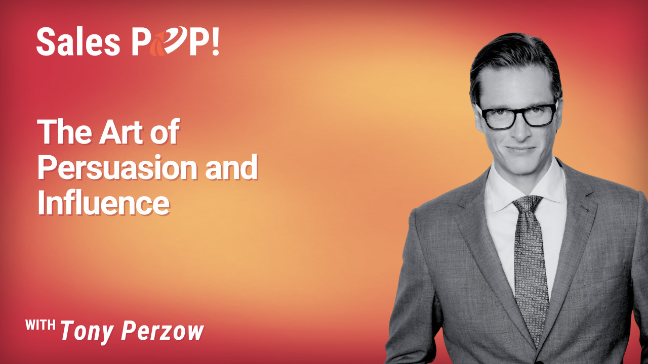 The Art of Persuasion and Influence (video) by Tony Perzow - SalesPOP!