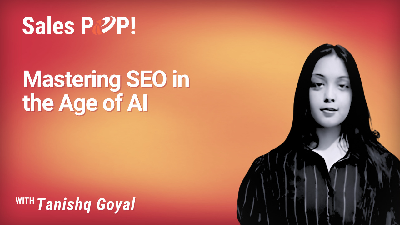 Mastering SEO in the Age of AI (video) by Tanishq Goyal - SalesPOP!