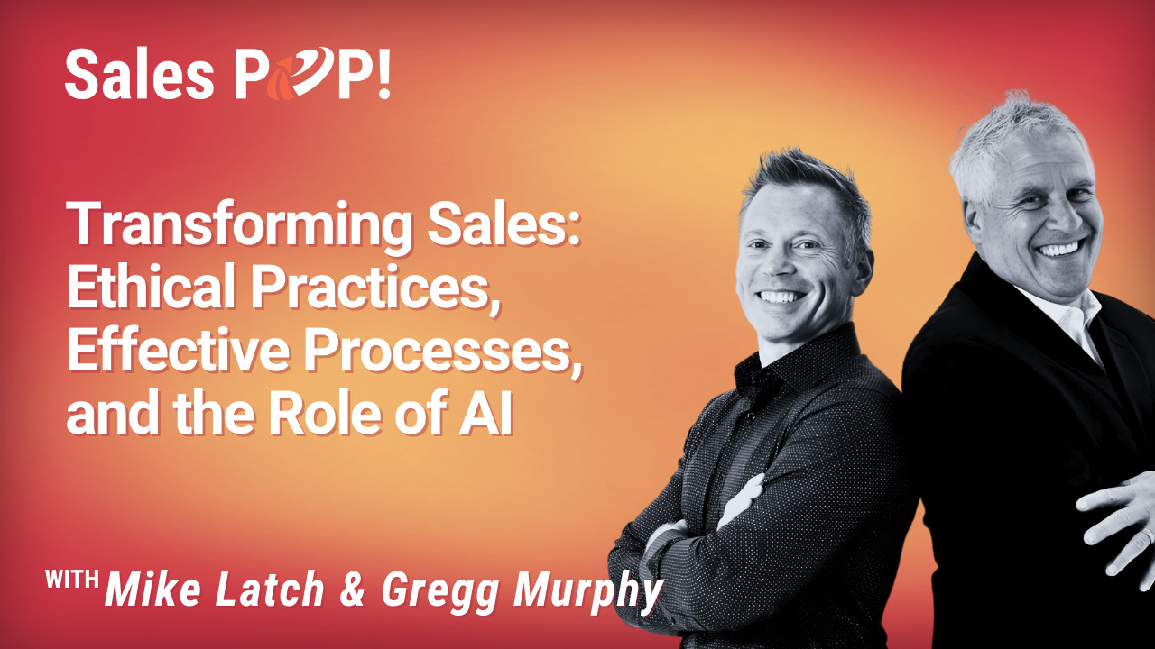 Transforming Sales: Ethical Practices, Effective Processes, and the ...
