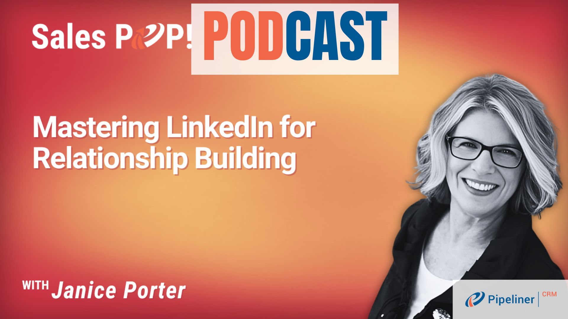 Mastering LinkedIn for Relationship Building by Janice Porter - SalesPOP!