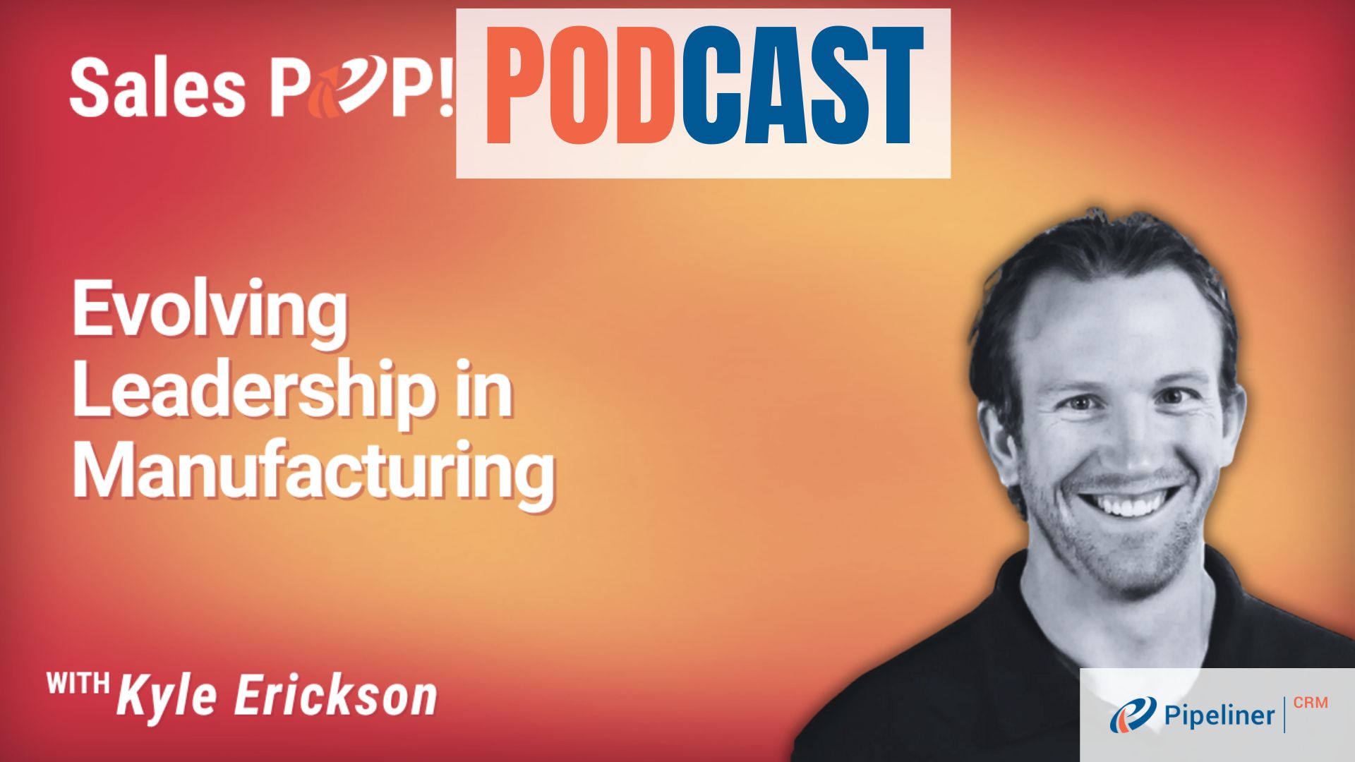 Evolving Leadership in Manufacturing by Kyle Erickson - SalesPOP!