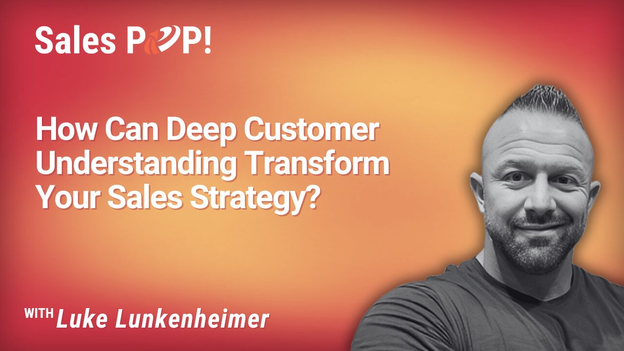 How Can Deep Customer Understanding Transform Your Sales Strategy ...