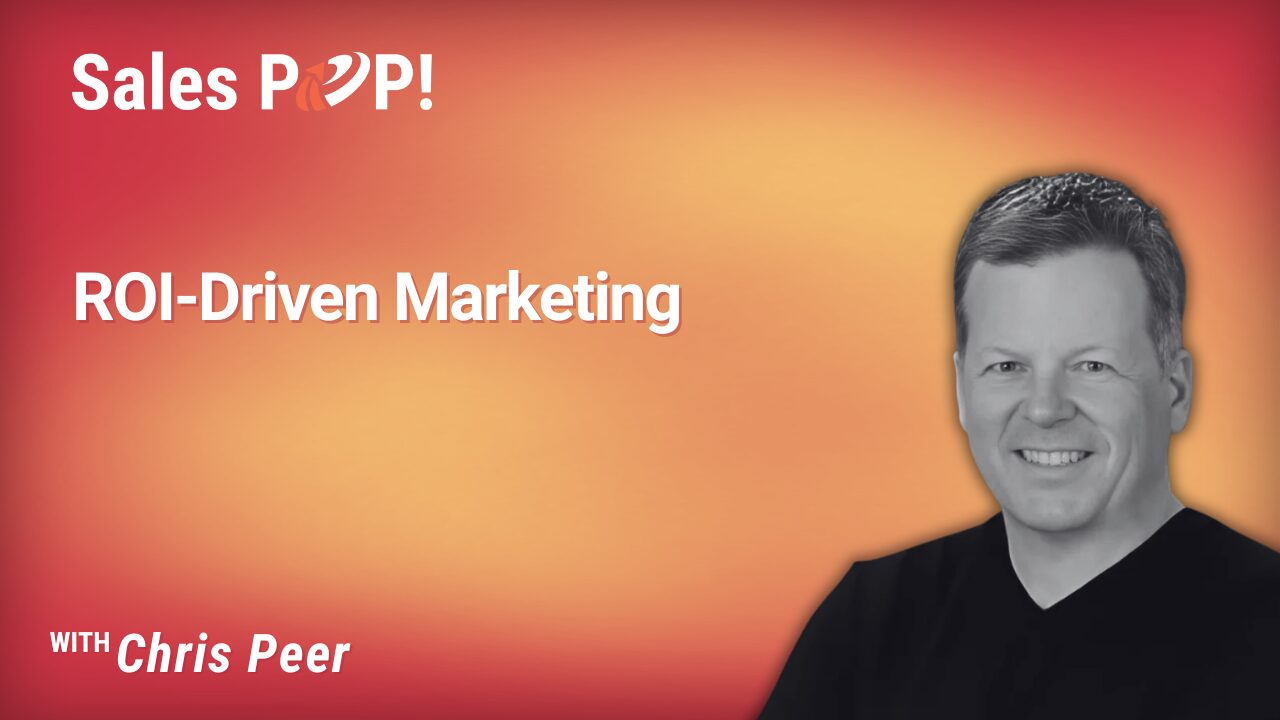 ROI-Driven Marketing (video) by Chris Peer - SalesPOP!