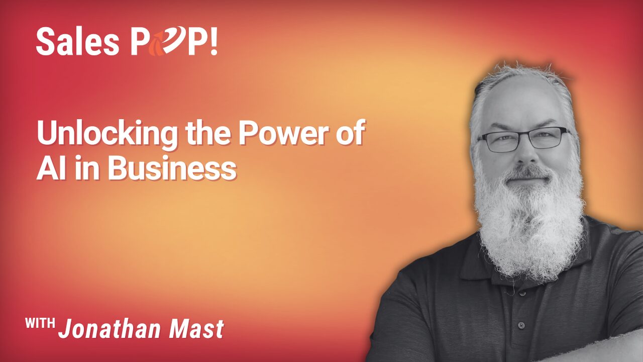 Unlocking the Power of AI in Business (video) by Jonathan Mast - SalesPOP!