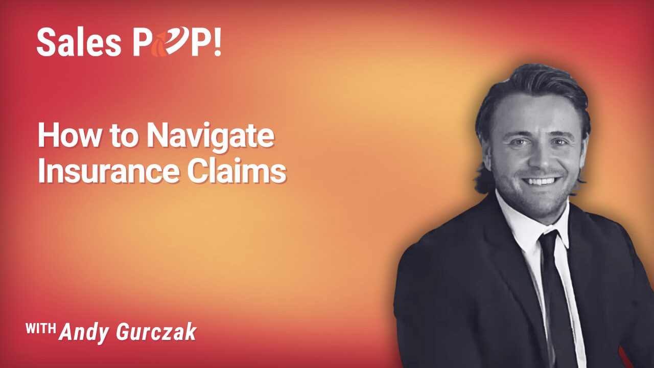 How to Navigate Insurance Claims (video) by Andy Gurczak - SalesPOP!