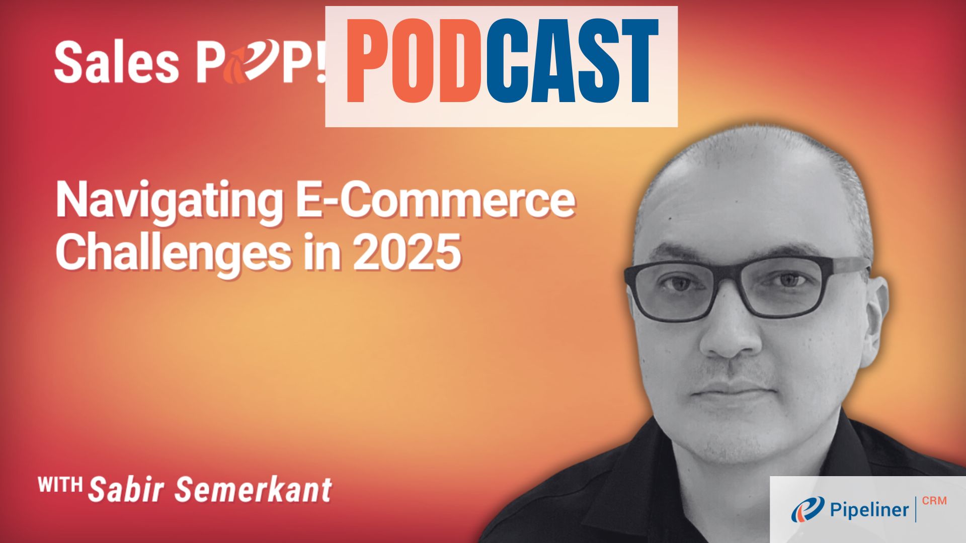 Navigating E-Commerce Challenges in 2025 by Sabir Semerkant - SalesPOP!
