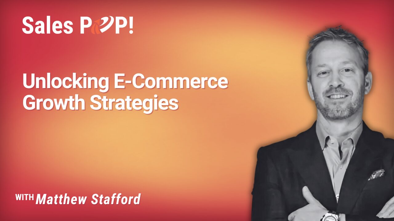 Unlocking E-Commerce Growth Strategies (video) by Matthew Stafford - SalesPOP!