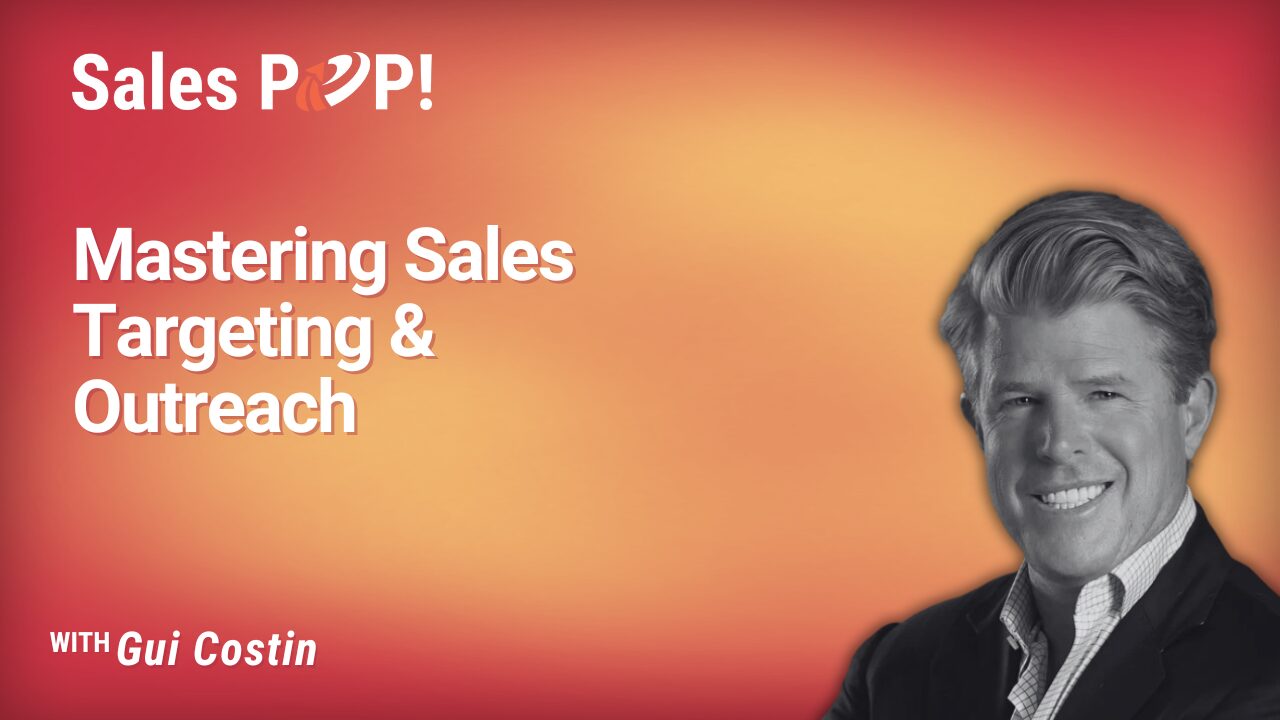 Mastering Sales Targeting & Outreach (video) by Gui Costin - SalesPOP!