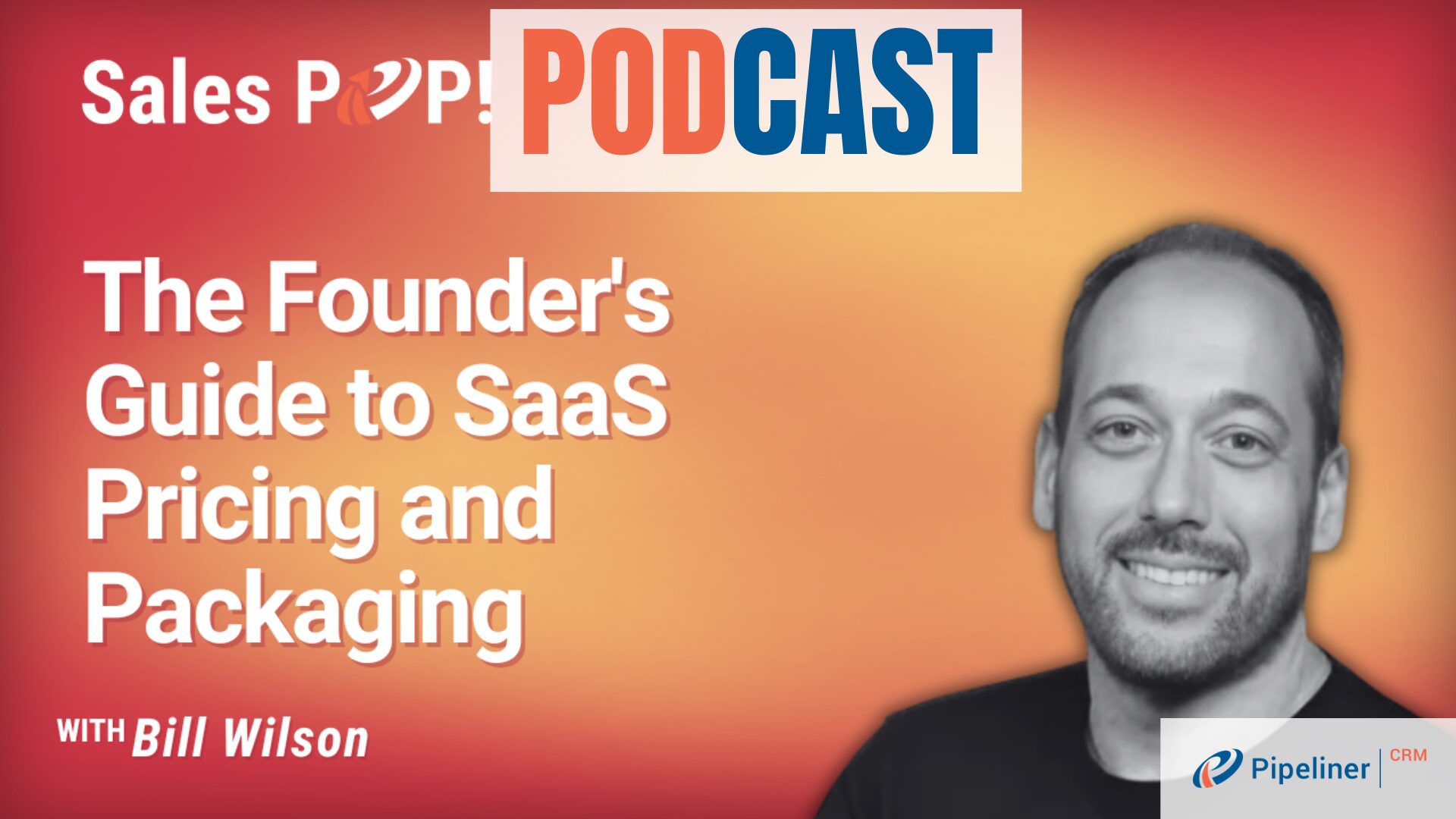Monetizing Your SaaS: The Value-First Approach by Bill Wilson - SalesPOP!